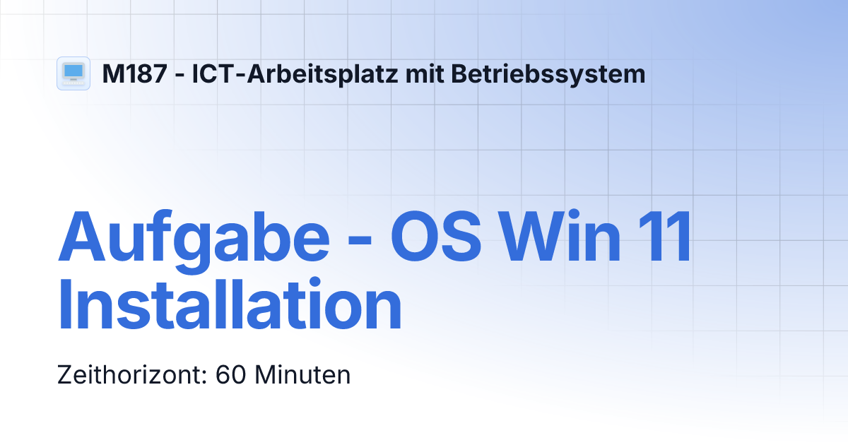 Aufgabe - OS Win 11 Installation | M187 - ICT-Arbeitsplatz mit Betriebssystem